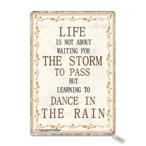 life is not about waiting for the storm to pass, but learning to dance in the rain vintage look tin 8x12 inch decoration art sign for home garden garage inspirational quotes wall decor