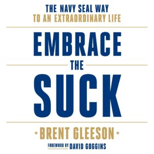 embrace the suck: the navy seal way to an extraordinary life