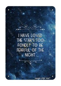 tarika i have loved the stars too fondly to be fearful of the night iron vintage look 8x12 inch decoration art sign for home kitchen bathroom farm garden garage funny wall decor