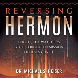 reversing hermon: enoch, the watchers, and the forgotten mission of jesus christ