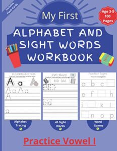 my first alphabet and sight words workbook: learn, trace & practice vowel alphabets and vowel i sound for kids learning to write & read. | ages 3-5 (sight words based on vowel sound)