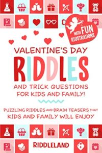 valentine's day riddles and trick questions for kids and family: puzzling riddles and brain teasers that kids and family will enjoy - valentine's day gift ideas for kids