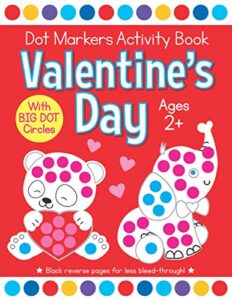 valentine's day dot markers activity book for ages 2+: easy big dots for toddler and preschool kids paint dauber coloring (valentine's day dot marker coloring)