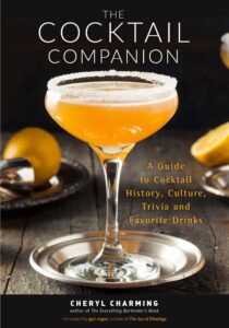 the cocktail companion: a guide to cocktail history, culture, trivia and favorite drinks