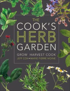 the cook's herb garden: grow, harvest, cook