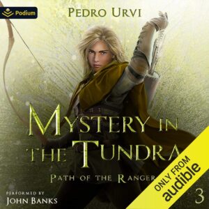 mystery in the tundra: path of the ranger, book 3