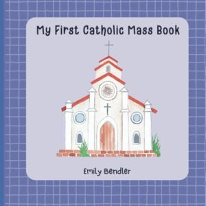 my first catholic mass book: interactive mass book for kids ages 3 - 7 (catholic kids collection)