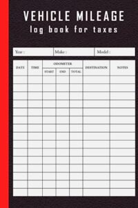 vehicle mileage log book for taxes: mileage log book | ideal for self-employed / business owners | auto mileage log book.