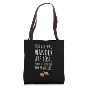 item for seashells collector, not all who wander are lost tote bag