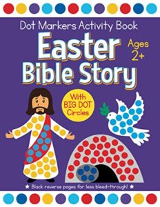 easter bible story dot markers activity book ages 2+: easy big dots for toddler and preschool kids paint dauber coloring