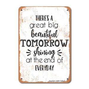 tarika there's a great big beautiful tomorrow 8x12 inch iron vintage look decoration plaque sign for home kitchen bathroom farm garden garage inspirational quotes wall decor, 8 x 12 inch