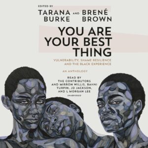 you are your best thing: vulnerability, shame resilience, and the black experience