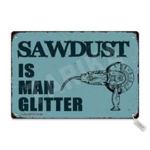 sawdust is man glitter 8x12 inch metal vintage look decoration painting sign for home kitchen bathroom farm garden garage inspirational quotes wall decor