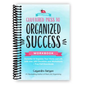 cluttered mess to organized success workbook: declutter and organize your home and life with over 100 checklists and worksheets (plus free full downloads) (home decorating journal) (clutterbug) [spiral-bound] cassandra aarssen