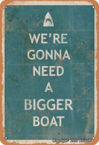 we're gonna need a bigger boat metal vintage look 8x12 inch decoration painting sign for home kitchen bathroom farm garden garage inspirational quotes wall decor