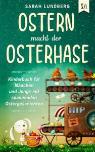 ostern macht der osterhase: kinderbuch für mädchen und jungs mit spannenden ostergeschichten (german edition)