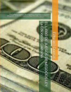 el libro de juegos de negocios ley: la edición de california: formularios legales, documentos e investigaciones para abogados, asistentes legales y ... law (different languages)) (spanish edition)