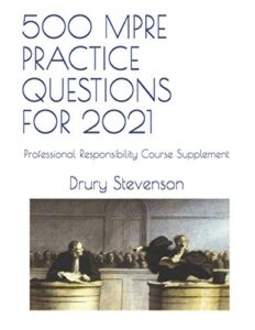 500 mpre practice questions for 2021: professional responsibility course supplement