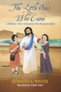 the little ones who came: children who witnessed the resurrection (the eyewitnesses book 4)