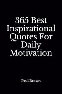 inspirational quotes: 365 best inspirational quotes for daily motivation