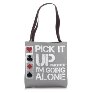 pick it up i'm going alone - euchre player gift tote bag