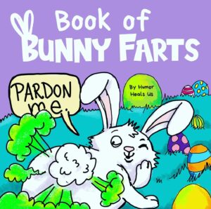 book of bunny farts: a cute and funny read aloud easter picture book for kids and adults, perfect easter basket gift for boys and girls (farting adventures 20)