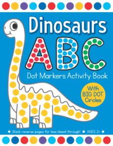 dinosaurs abc dot markers activity book: easy toddler and preschool kids alphabet paint dauber big dot coloring ages 2-4