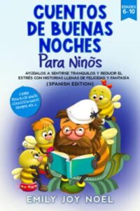 cuentos de buenas noches para niÑos: ayÚdalos a sentirse tranquilos y reducir el estrÉs con historias llenas de felicidad y fantasÍa (criar bien a los niÑos colecciÓn sweet dreams) (spanish edition)