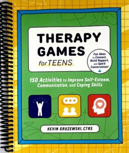 therapy games for teens: 150 activities to improve self-esteem, communication, and coping skills