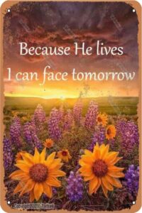 because he lives i can face tomorrow retro look tin 8x12 inch decoration painting sign for home kitchen bathroom farm garden garage inspirational quotes wall decor