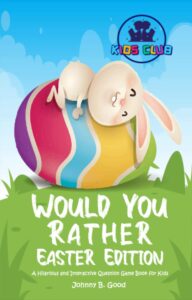 would you rather easter edition: a hilarious and interactive question game book for kids (easter joke book for kids 1)