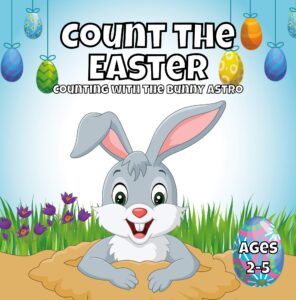 count the easter: learning with the bunny astro | a fun picture puzzle book for 2-5 year olds | activity book for toddlers & preschoolers | learn counting digits from 0 to 9 (easter active book)