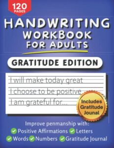 handwriting practice workbook for adults: improve penmanship with the alphabet, words, positive affirmations, gratitude log, numbers, and more!