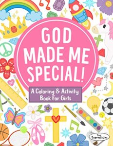 a coloring & activity book for girls: god made me special!: 30 pages of bible verses and christian images for kids to color