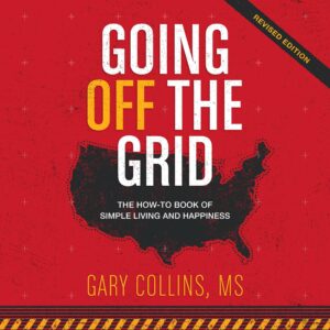 going off the grid: the how-to book of simple living and happiness