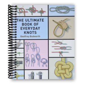 the ultimate book of everyday knots: (over 15,000 copies sold) [spiral-bound] geoffrey budworth