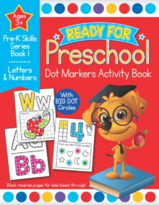 ready for preschool dot markers activity book: pre-k letters and numbers workbook for kids age 3-4