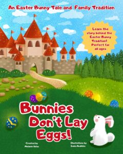 bunnies don't lay eggs!: an easter bunny tale and family tradition