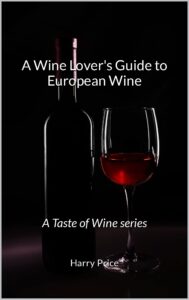 a wine lover's guide to european wine: a taste of wine series