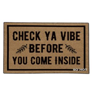 so hot funny door mat custom indoor check ya vibe before you come inside 18x30 inch home and office decorative entry rug gardenkitchenbedroom mat non-slip rubber, 30(l) x 18(w)