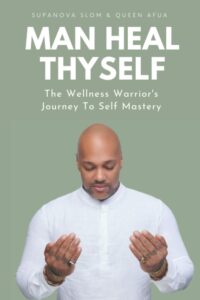 man heal thyself: the wellness warrior's journey to self mastery