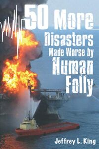 50 more disasters made worse by human folly (50 great disasters made worse by human folly)