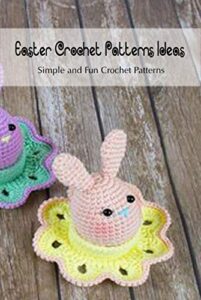 easter crochet patterns ideas: simple and fun crochet patterns: simple and easy crochet pattern