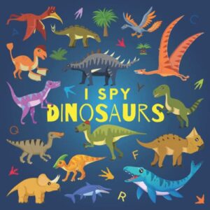 i spy dinosaurs: a fun guessing game picture book for kids ages 2-5, toddlers and kindergartners ( picture puzzle book for kids ) (i spy books for kids)