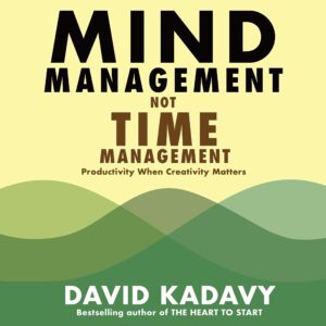 mind management, not time management: productivity when creativity matters (getting art done)