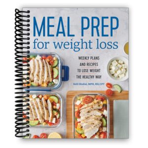 meal prep for weight loss: weekly plans and recipes to lose weight the healthy way