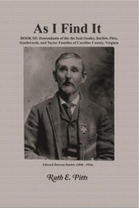 as i find it: book iii: descendants of the seal (seale), barlow, pitts, southworth, and taylor families of caroline county, virginia