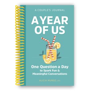 a year of us: a couples journal: one question a day to spark fun and meaningful conversations