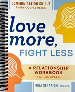 love more, fight less: communication skills every couple needs: a relationship workbook for couples