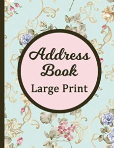 address book large print: alphabetical tabs with beautiful vintage floral design -- perfect for seniors (address books)